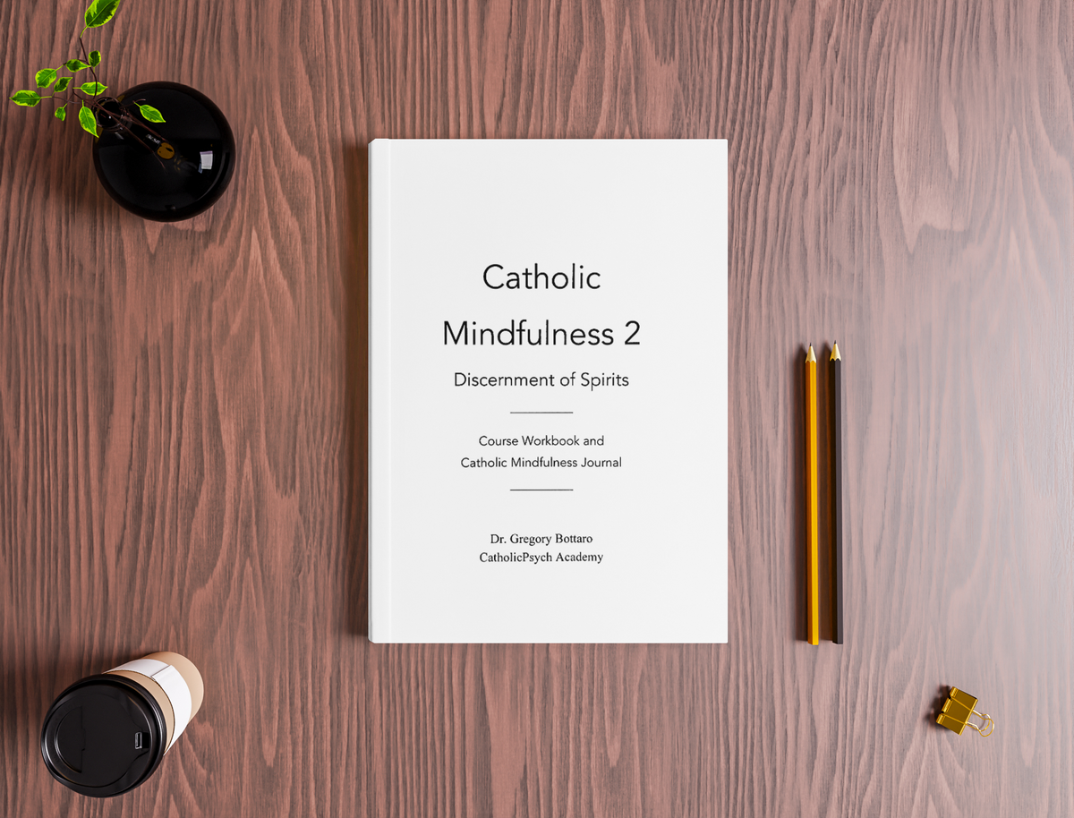 Catholic Mindfulness 2: Discernment of Spirits – CatholicPsych Press